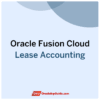 Oracle Fusion Lease Accounting | 9+ Hours Of Proven Training